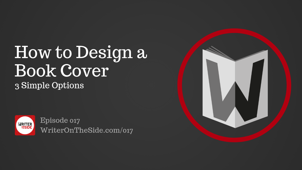 Ep. 017 How to Design a Book Cover: 3 Simple Options