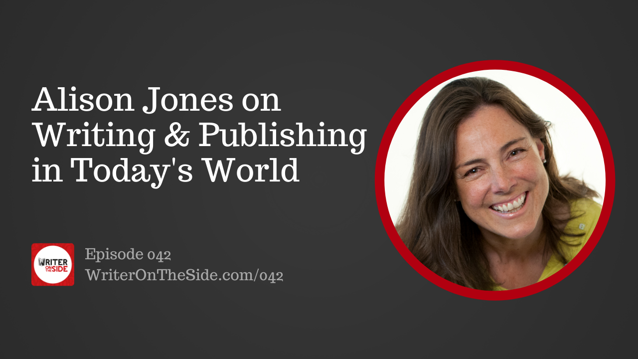 Ep. 042 Alison Jones on Writing and Publishing in Today's World ...