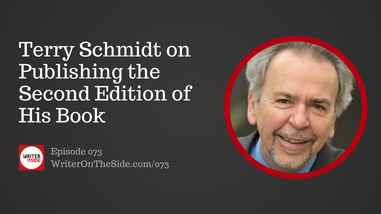 Ep. 073 Terry Schmidt on Publishing the Second Edition of His Book ...