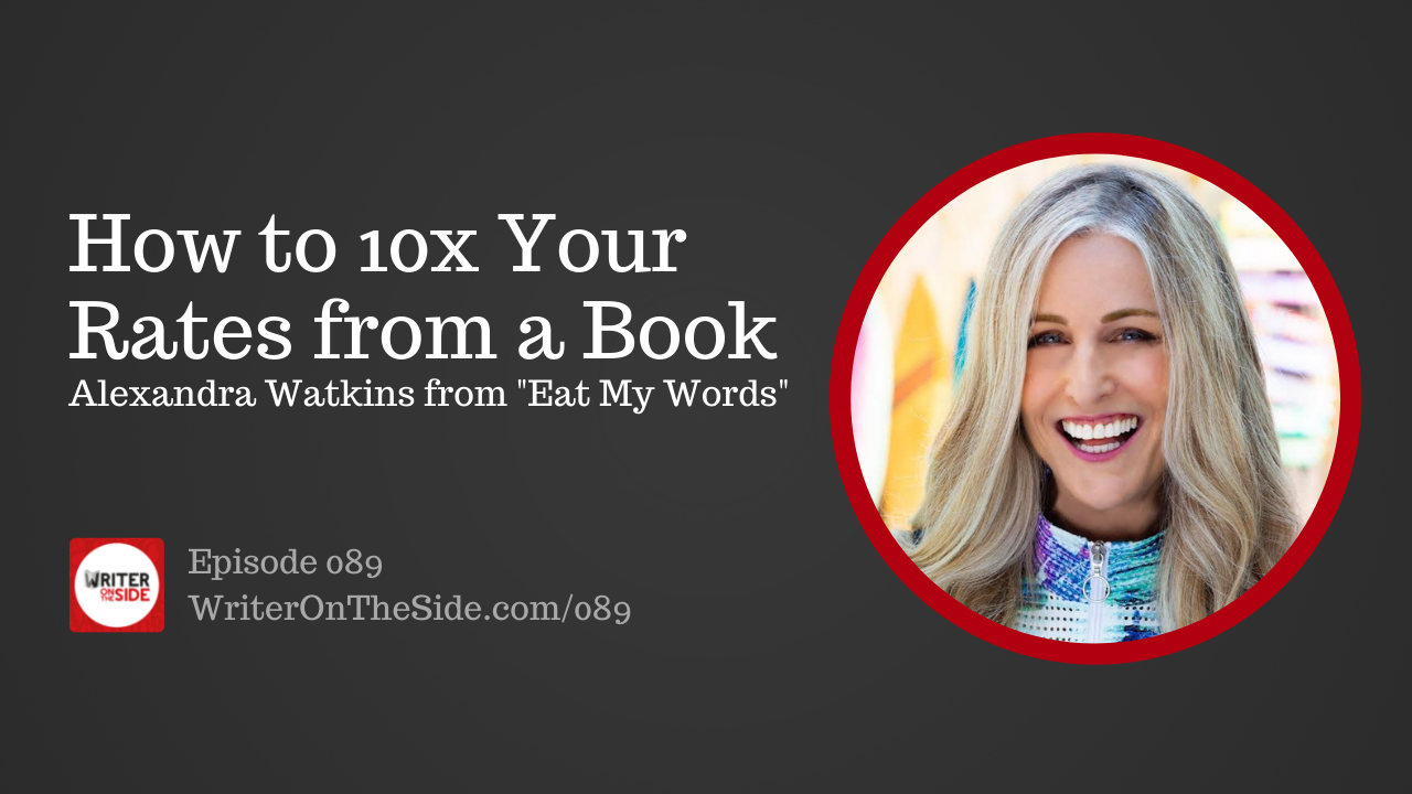 Ep. 089 How to 10x Your Rates from a Book with Alexandra Watkins