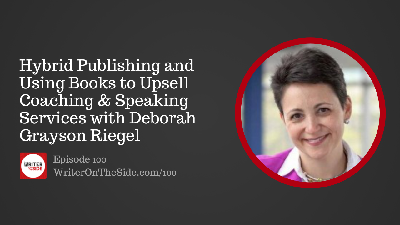 Ep. 100 Using Books to Upsell Coaching & Speaking Services w/ Deborah ...