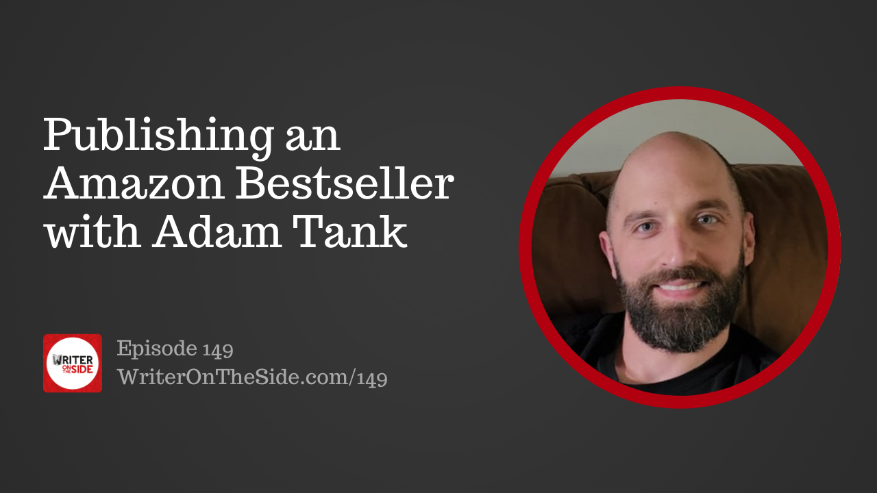 Ep. 149 Publishing an Amazon Bestseller with Adam Tank